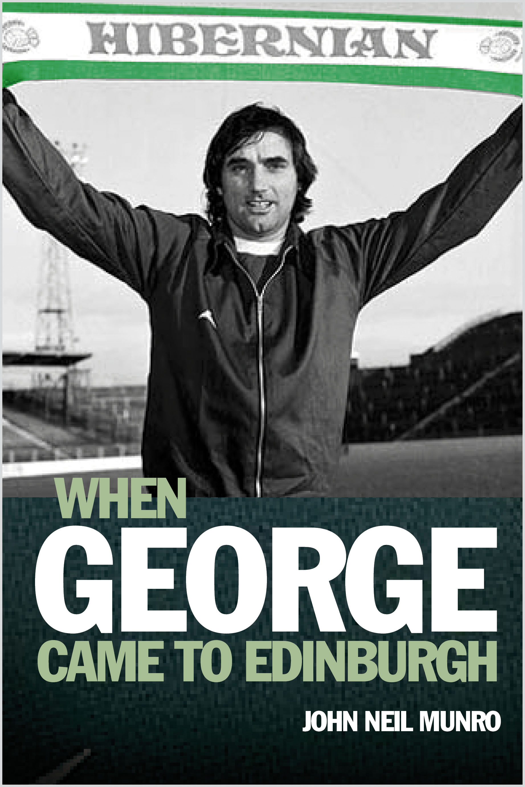 When George Came to Edinburgh: George Best at Hibs | The Scottish Banner