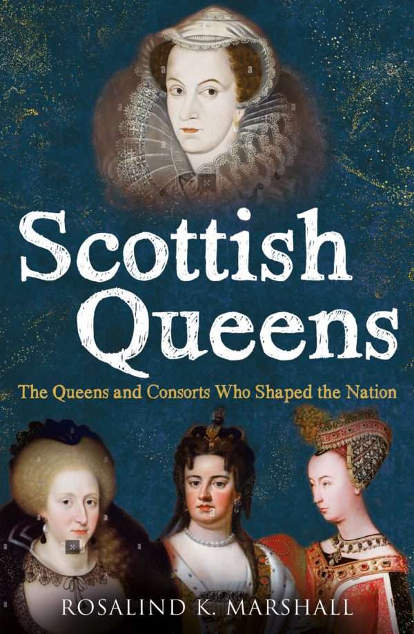 Scottish Queens-The Queens and Consorts Who Shaped the Nation | The ...